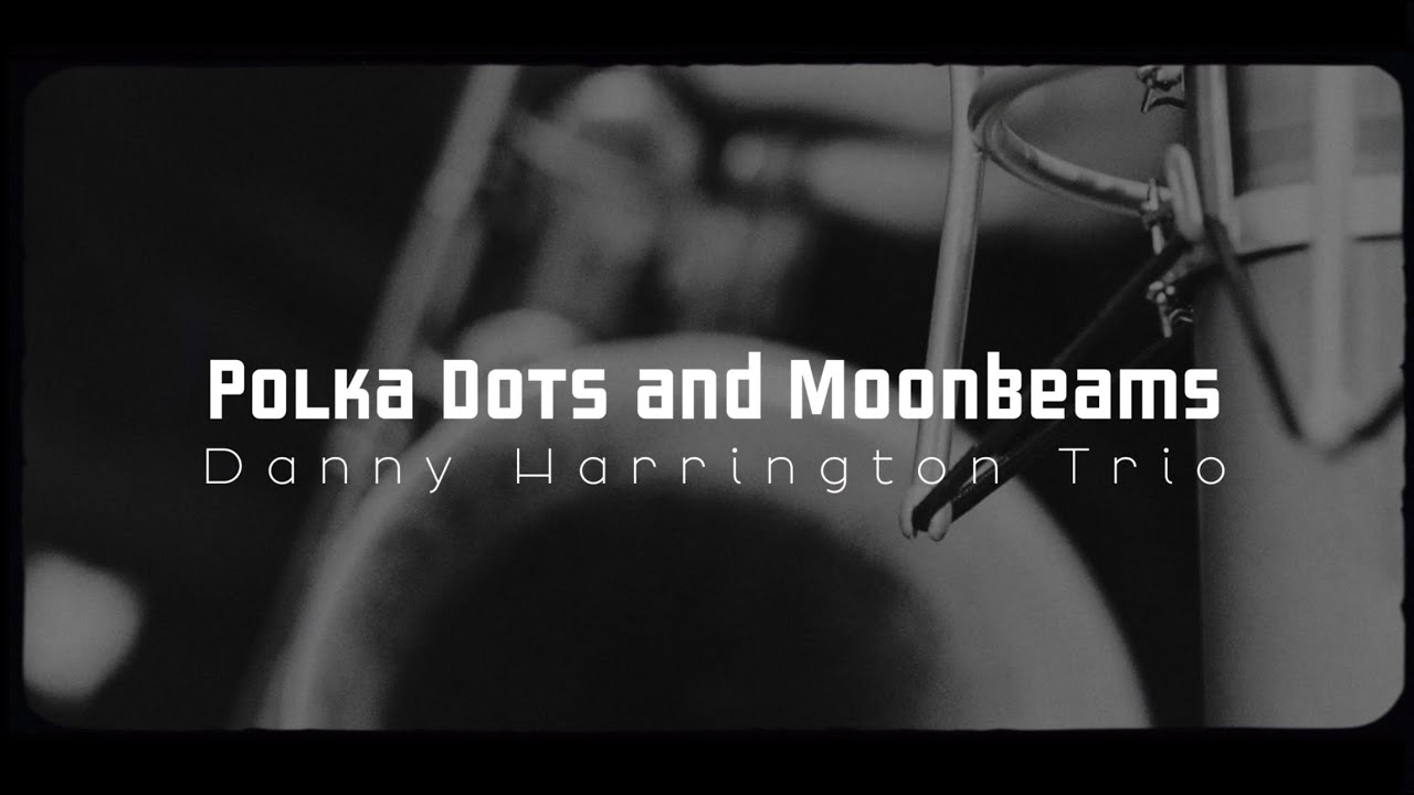 Polka Dots and Moonbeams with the Danny Harrington Trio - YouTube