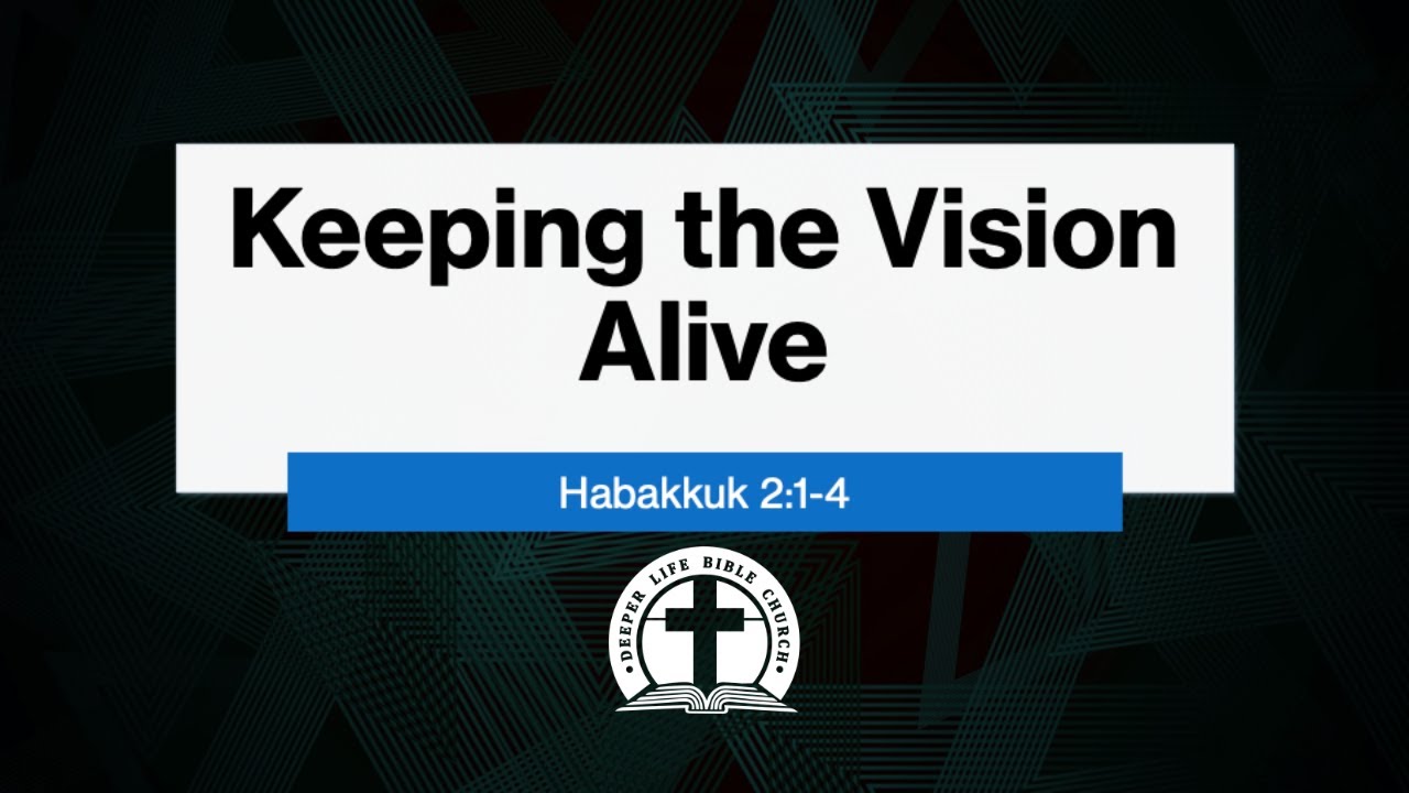 Keeping the Vision Alive | Deeper Life Bible Church | DLBC Bristol ...