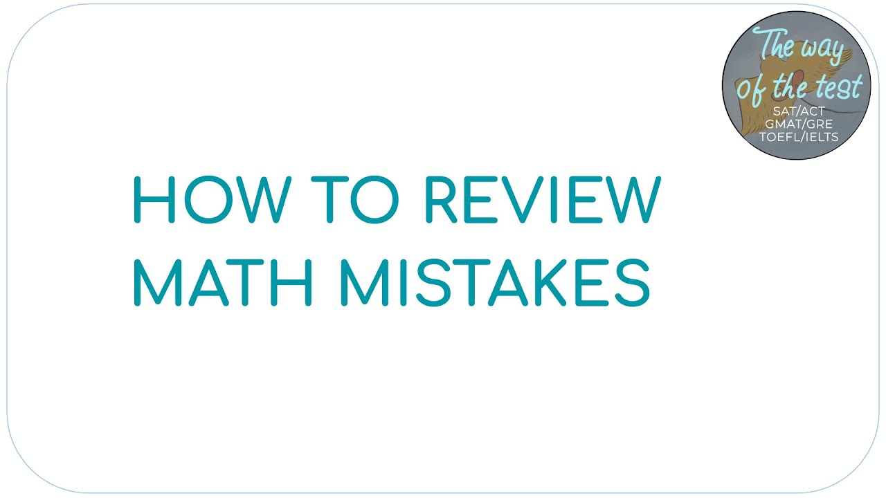 How to review Math Mistakes (SAT, GMAT, GRE) - YouTube