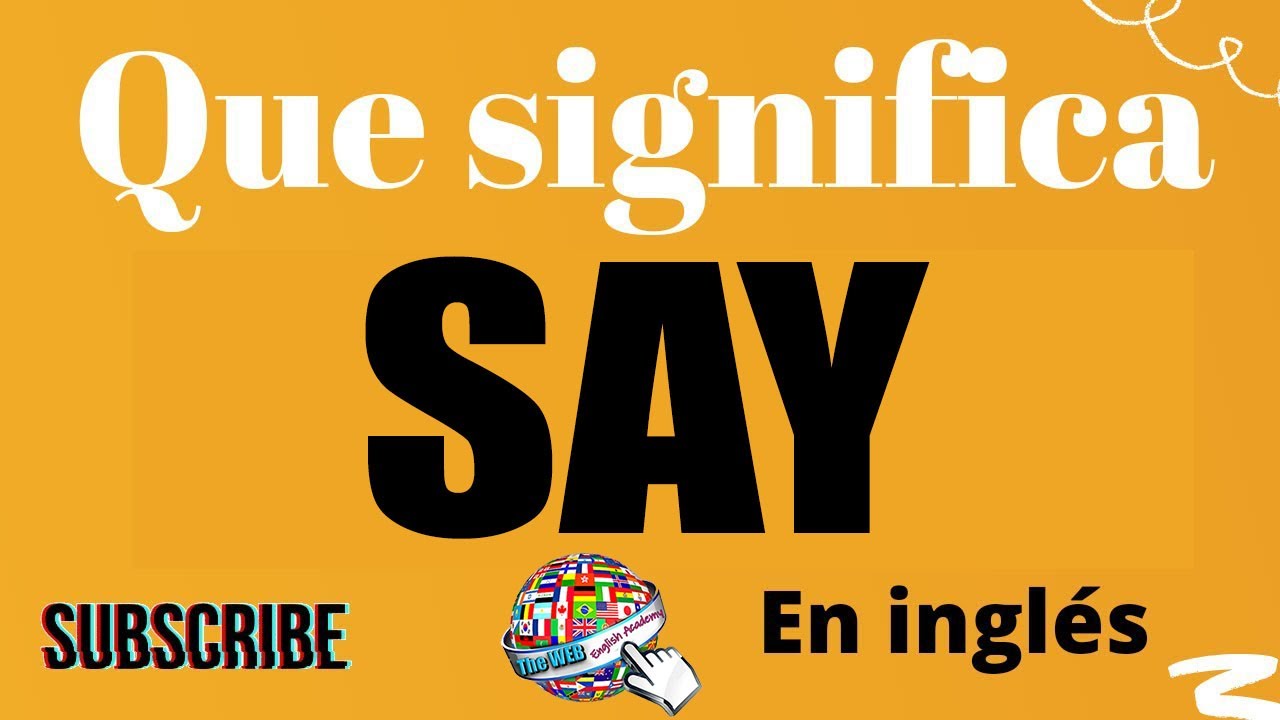 🔵 Qué significa SAY en ESPAÑOL y INGLÉS, Lista de verbos irregulares y ...