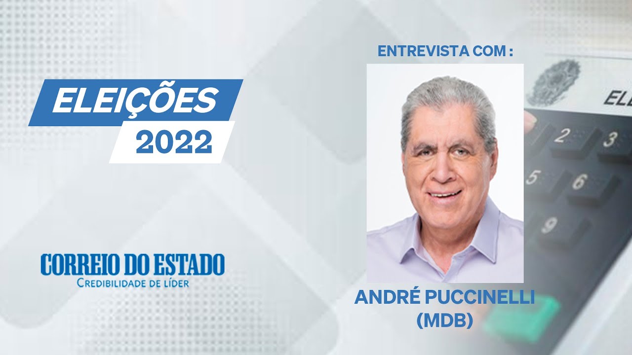 ENTREVISTA COM O CANDIDATO AO GOVERNO DO MS - ANDRÉ PUCCINELLI (MDB ...
