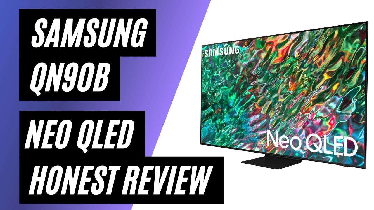Samsung QN90B Neo QLED 4K Smart TV - Real Consumer Review - YouTube
