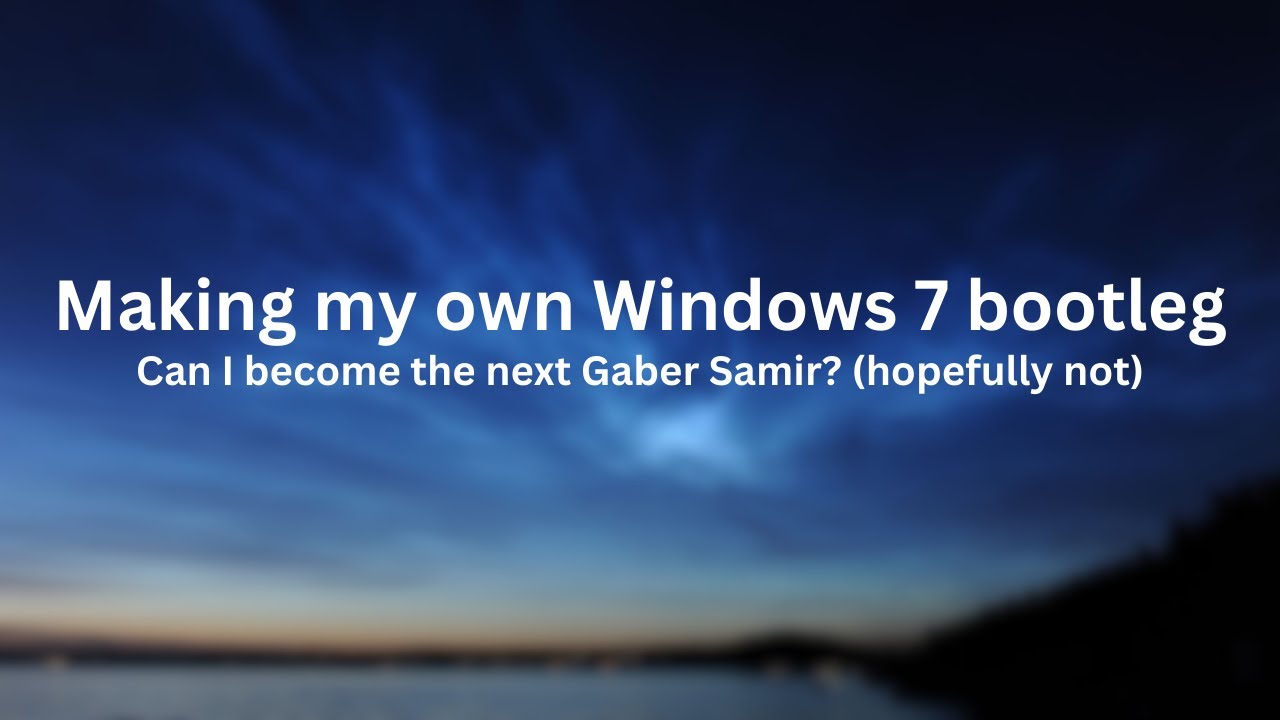 Making my own Windows 7 bootleg - Compilation - YouTube