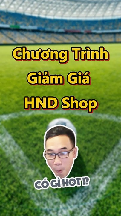 Chương trình giảm giá HND shop và một số lưu ý cho anh em #binhbe #hnd - YouTube