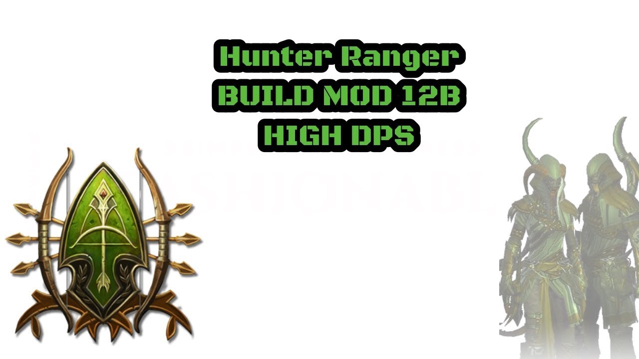 Hunter Ranger HIGH DPS Build/Walkthrough MOD 12B - YouTube