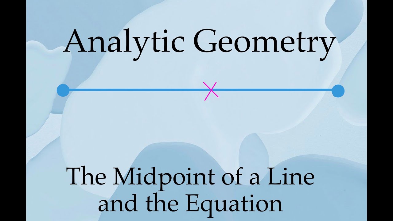 Midpoint of a line and the Equation of a Line - YouTube
