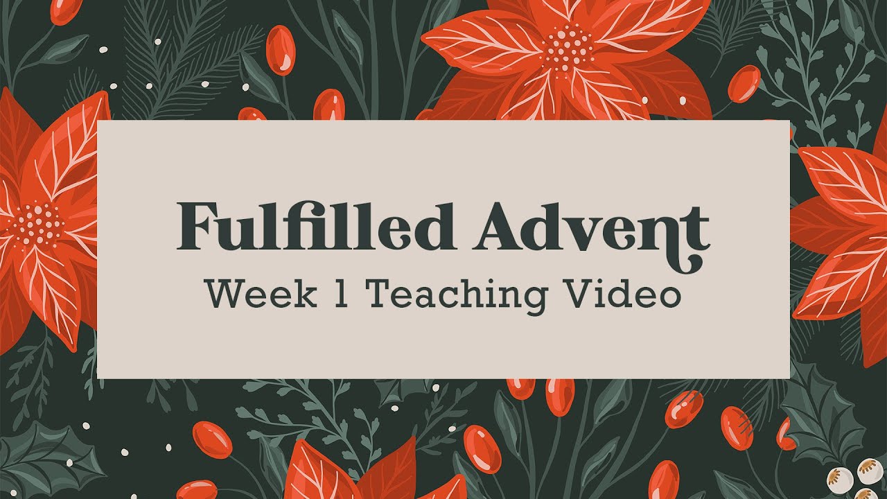 Fulfilled Advent Teaching: Week 1 - YouTube