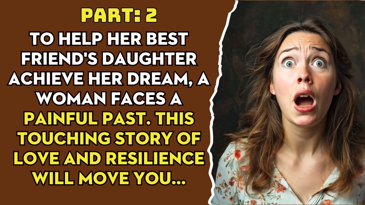 Part 2: She Must Make a Hard Choice to Help Her Best Friend's Daughter ...