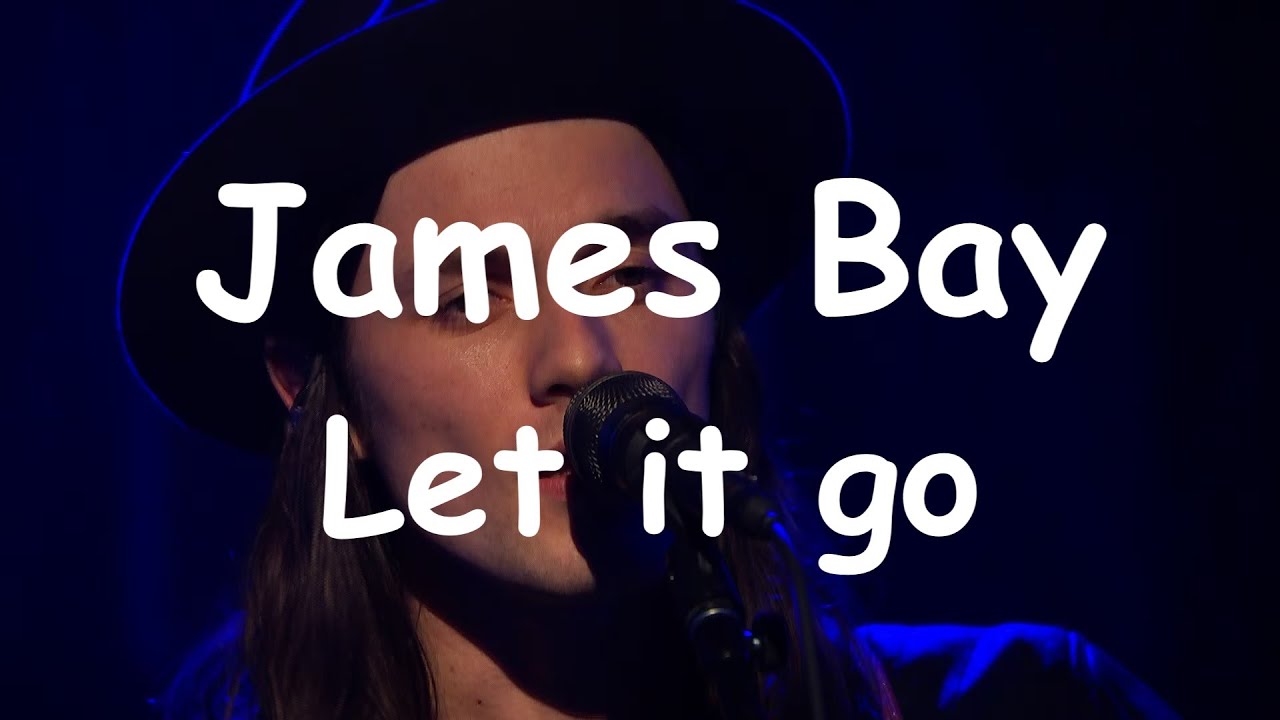 James Bay - Let It Go - YouTube