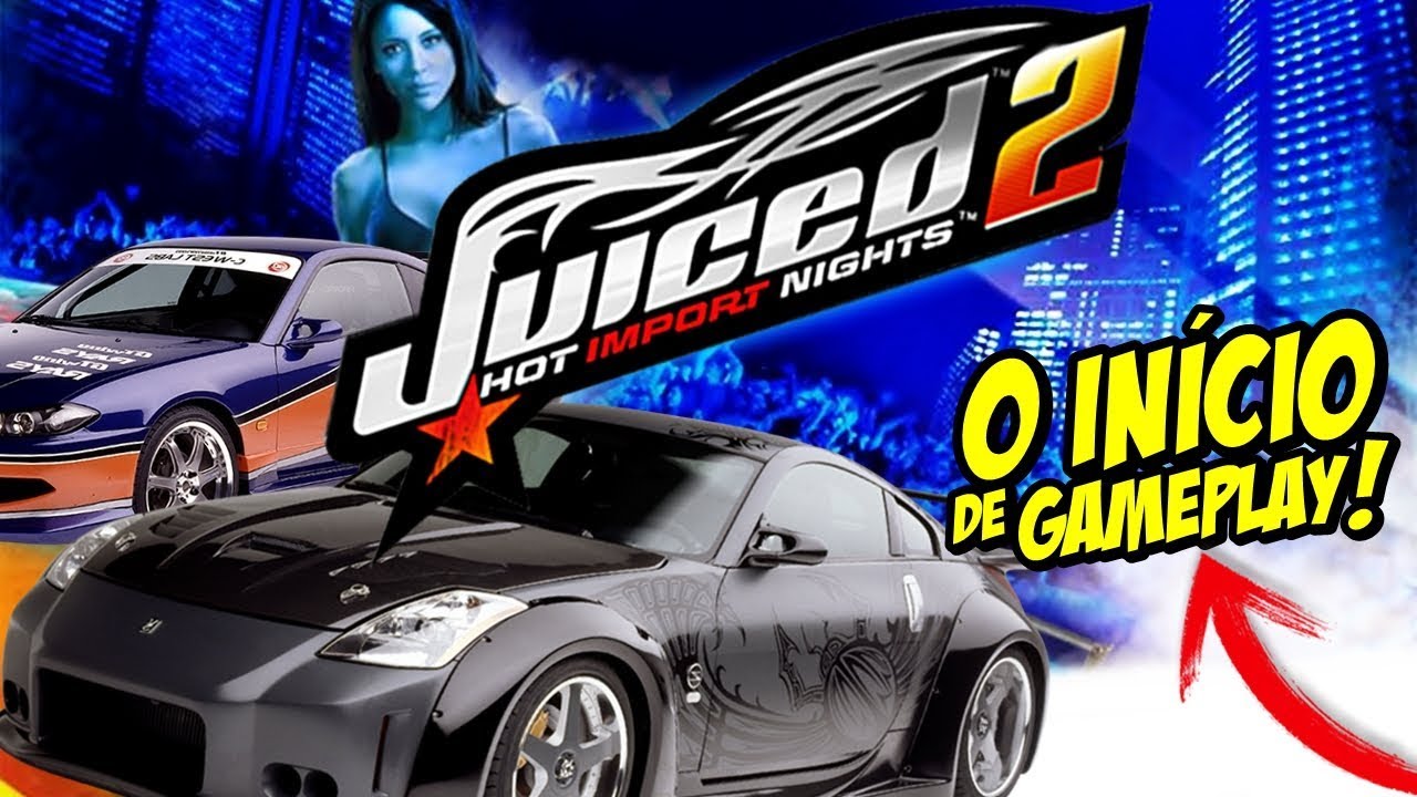 JUICED 2 - O Início da Série! - YouTube