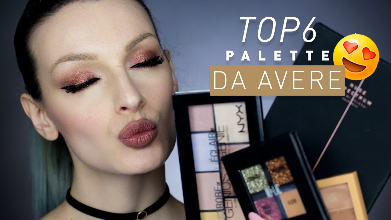 TOP 6 PALETTE DA AVERE ASSOLUTAMENTE 👌🏻 - YouTube