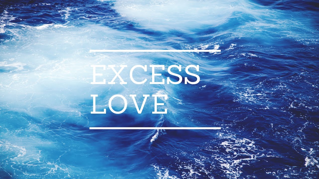Excess Love - YouTube