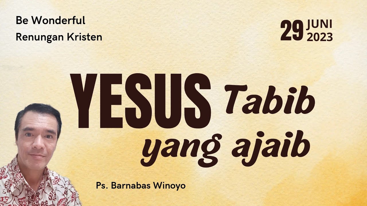 Renungan Kristen " YESUS TABIB YANG AJAIB " By : Ps. Barnabas Winoyo ...