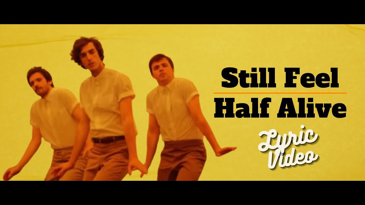 Still Feel - Half Alive (Lyrics Video) - YouTube