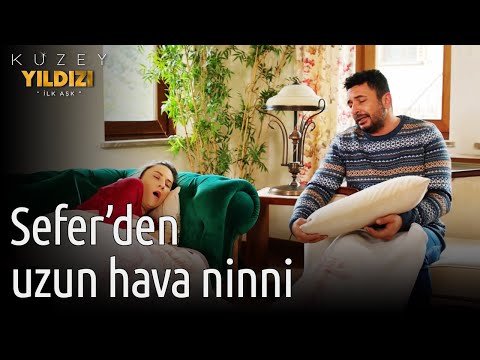 Kuzey Yıldızı İlk Aşk | Sefer'den Uzun Hava Ninni