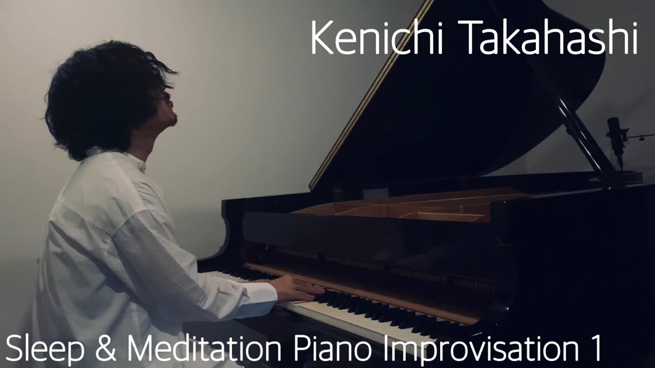Sleep & Meditation (睡眠 瞑想) Piano Improvisation 1 Kenichi Takahashi - YouTube