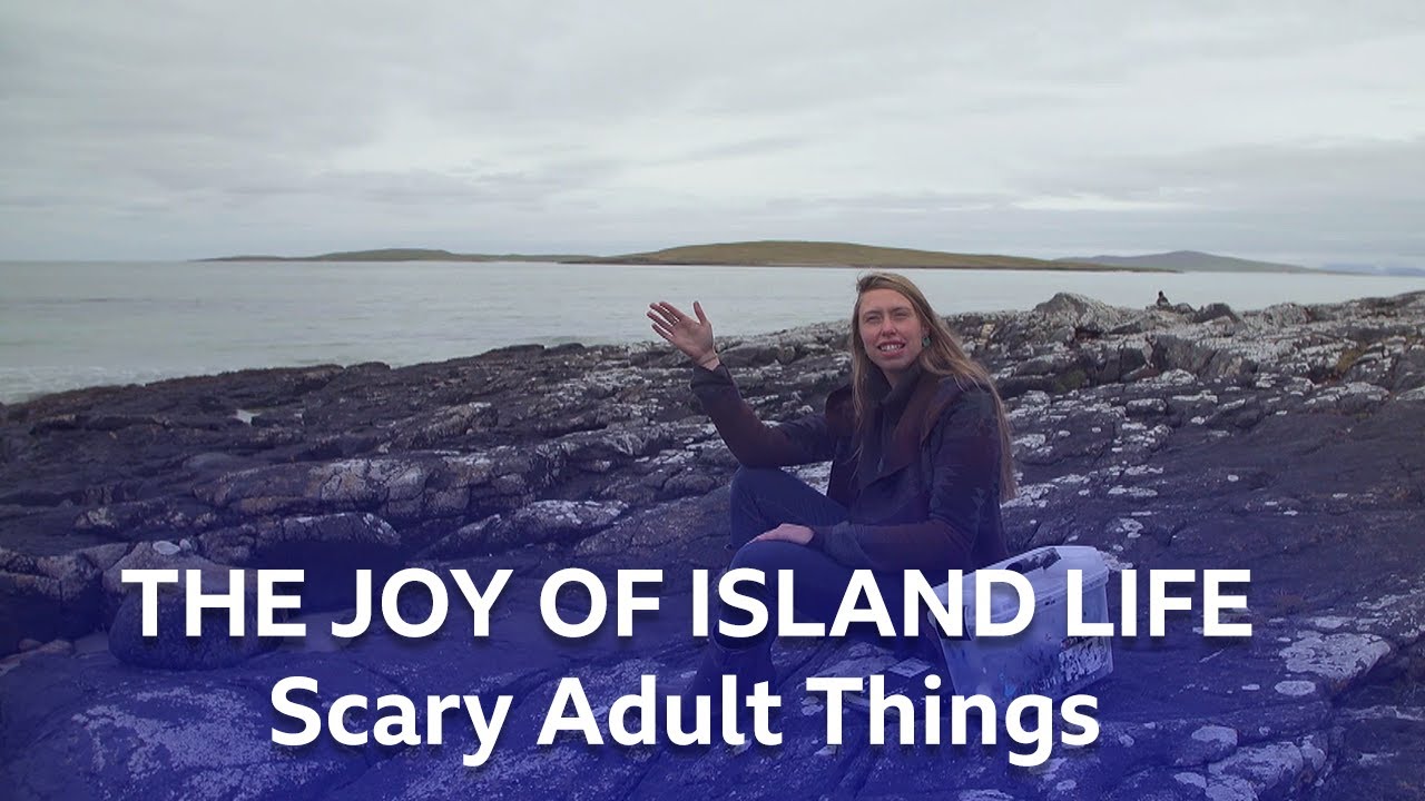The Joy Of Island Life | Scary Adult Things | BBC Scotland - YouTube