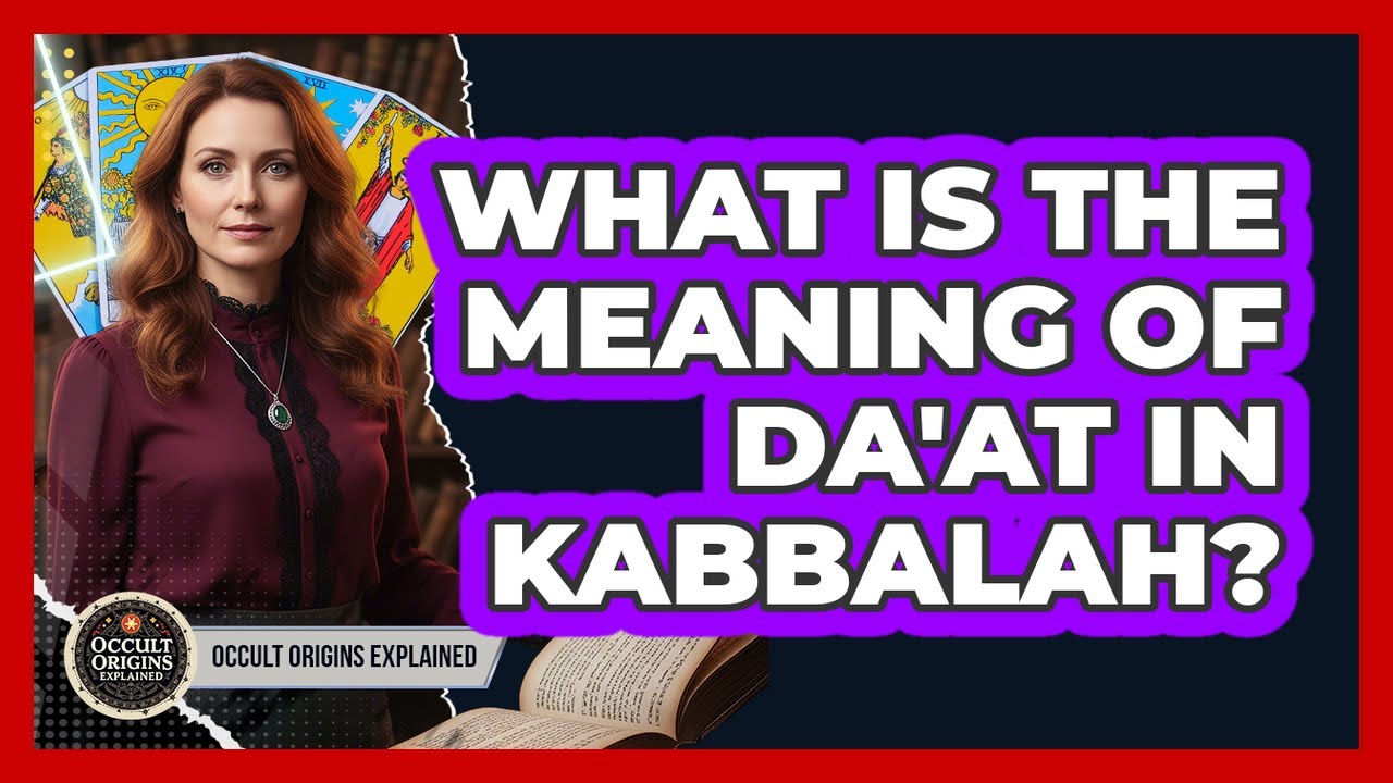 What Is The Meaning Of Da'at In Kabbalah? - YouTube
