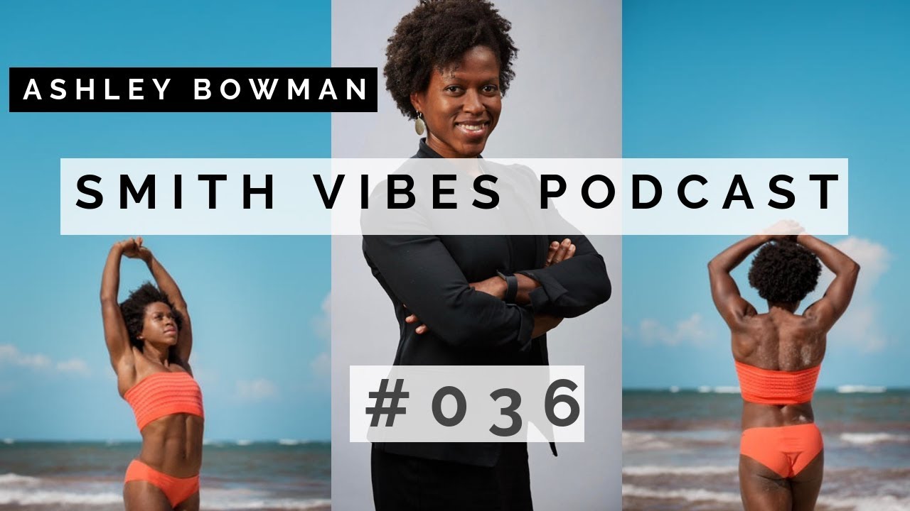 #037 SmithVibesPodcast:Ashley Bowman : Sticking to a plan and playing ...