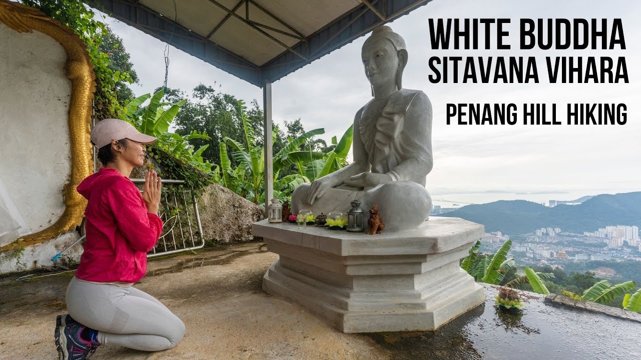 White Buddha (Sitavana Vihara) - Penang Hill Hiking - Route Guide (vlog ...
