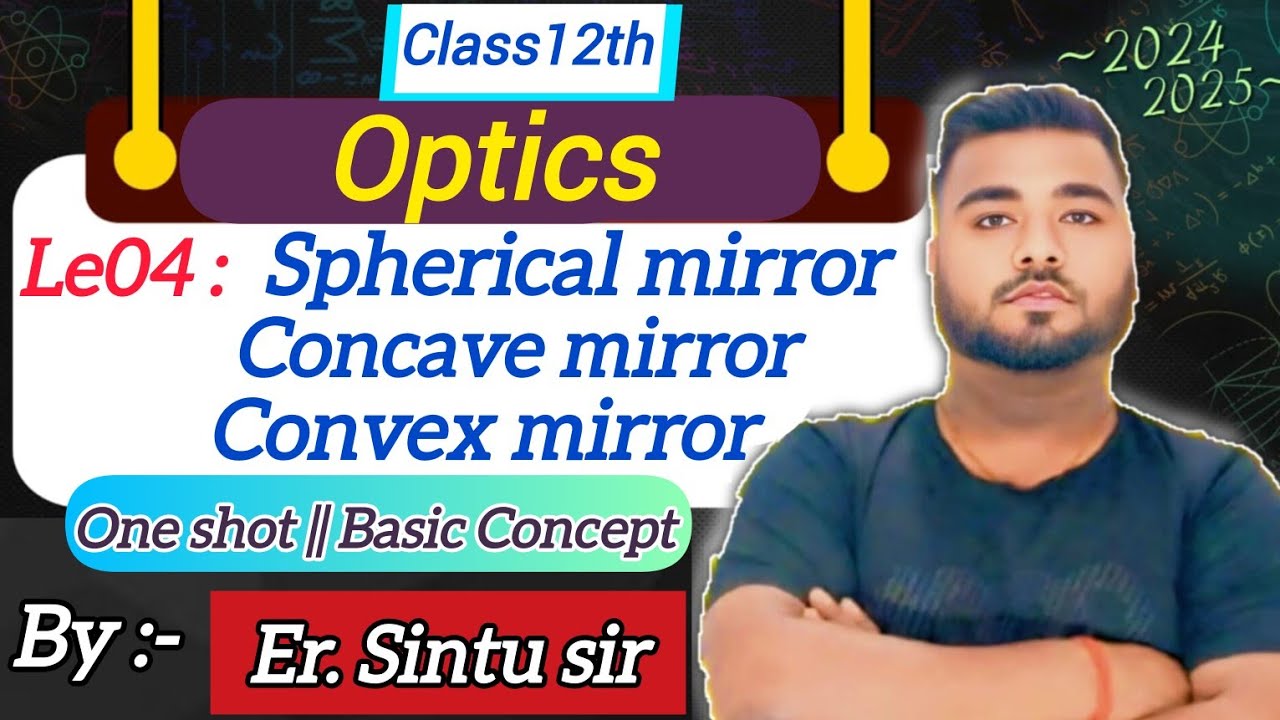 12th || Le04 || Optics || Spherical Mirror || Concave & Convex Mirror # ...