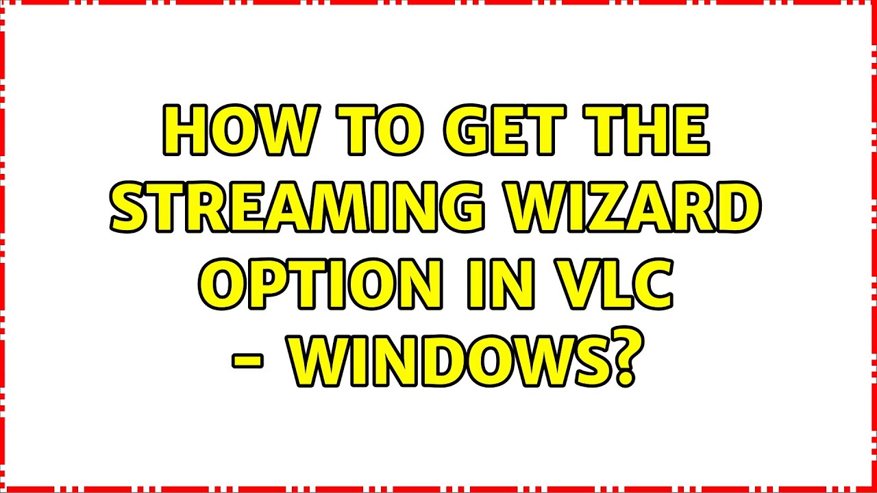 How to get the streaming wizard option in VLC - Windows? - YouTube
