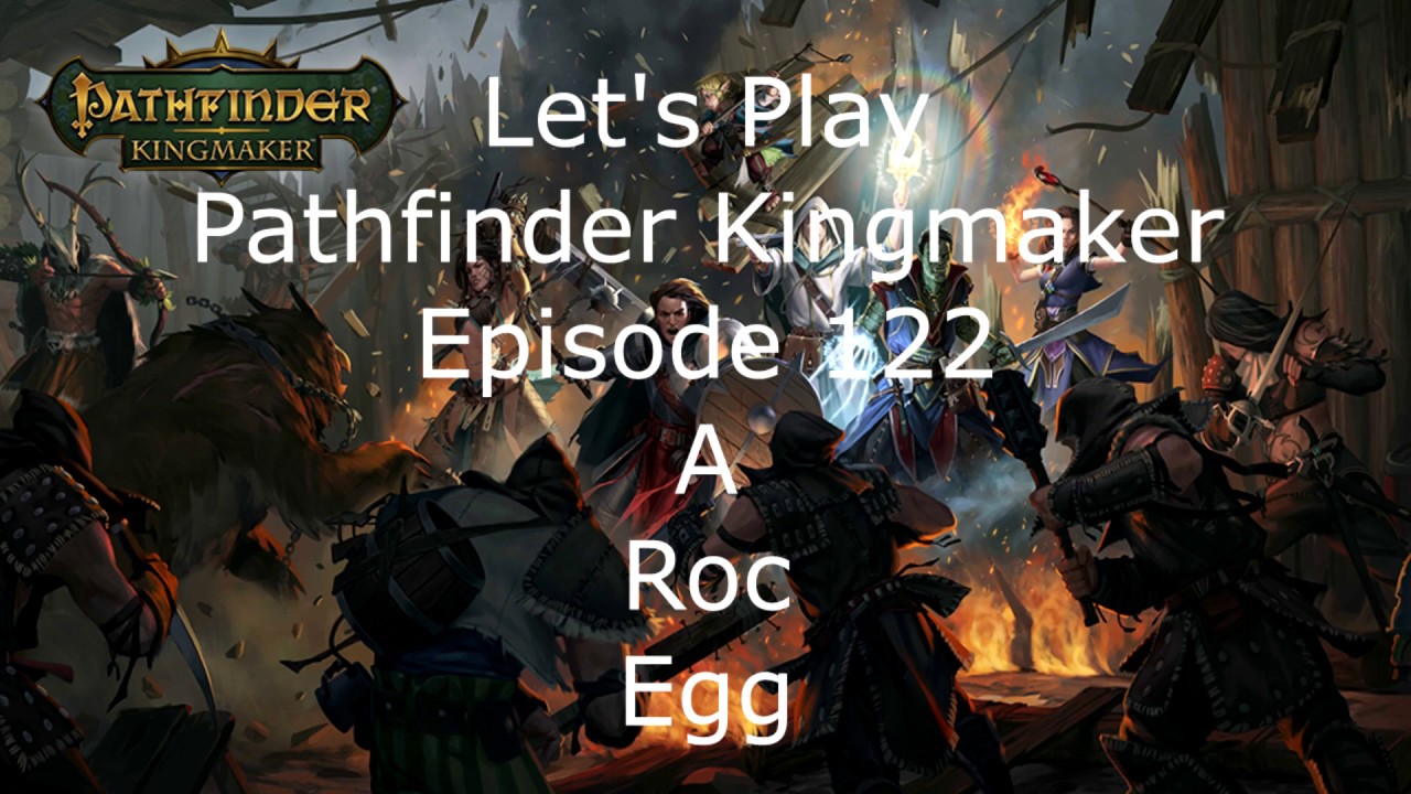 Let's Play Pathfinder Kingmaker Episode 122 A Roc Egg - YouTube