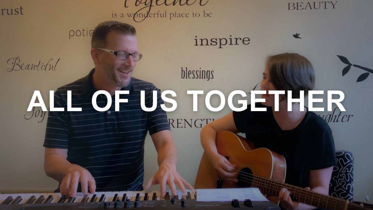 All Of Us Together - YouTube