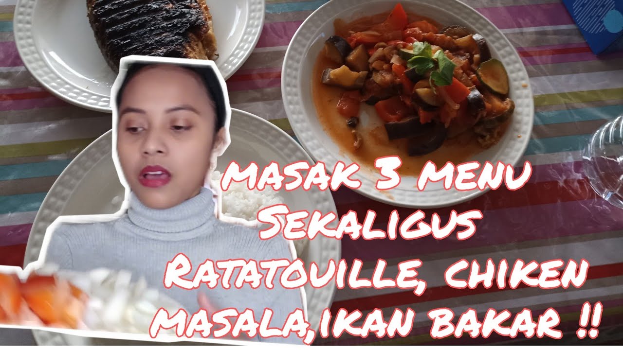 Masak 3 menu Sekaligus !! Ratatouille, Chiken Masala, Ikan Bakar ...