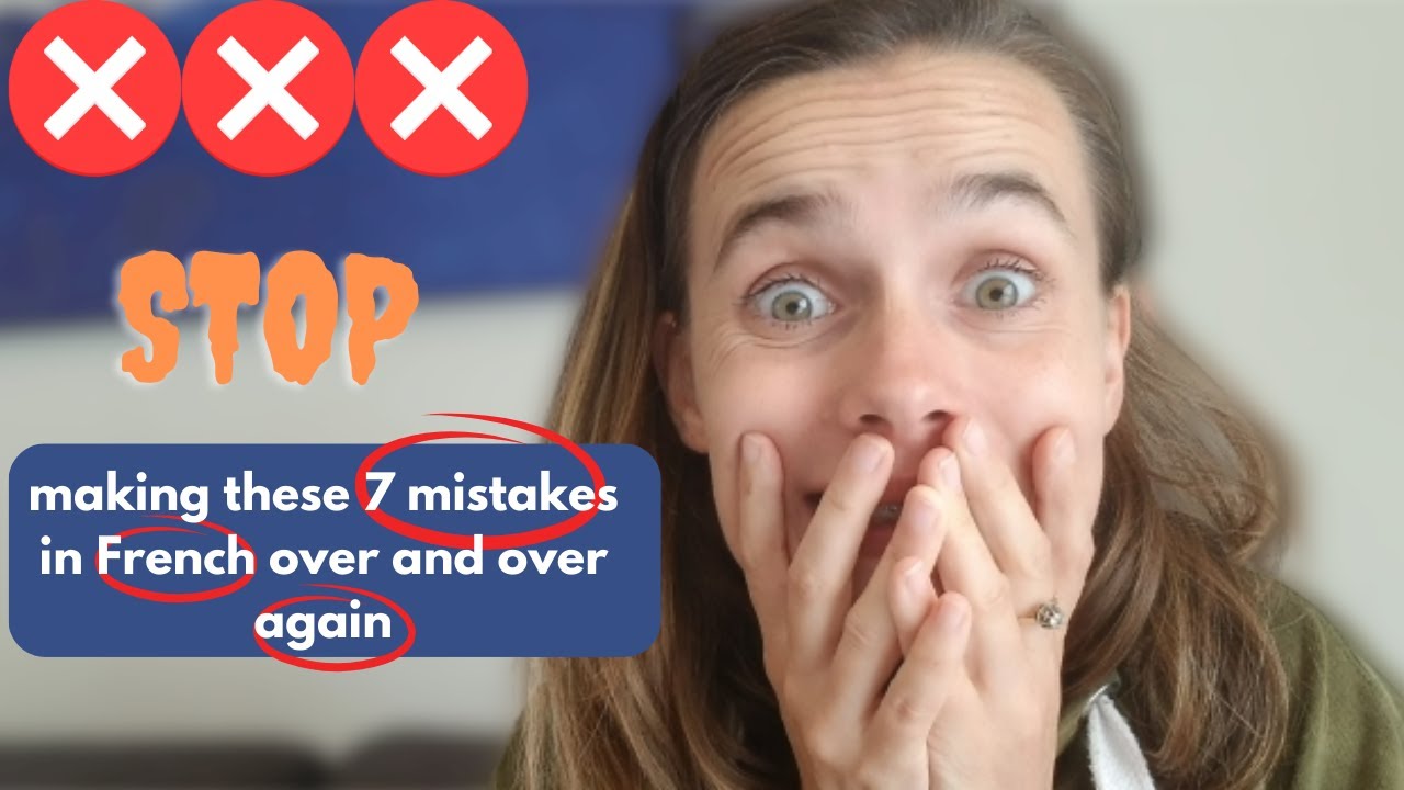 STOP making these 7 mistakes in French OVER & OVER AGAIN ! - YouTube