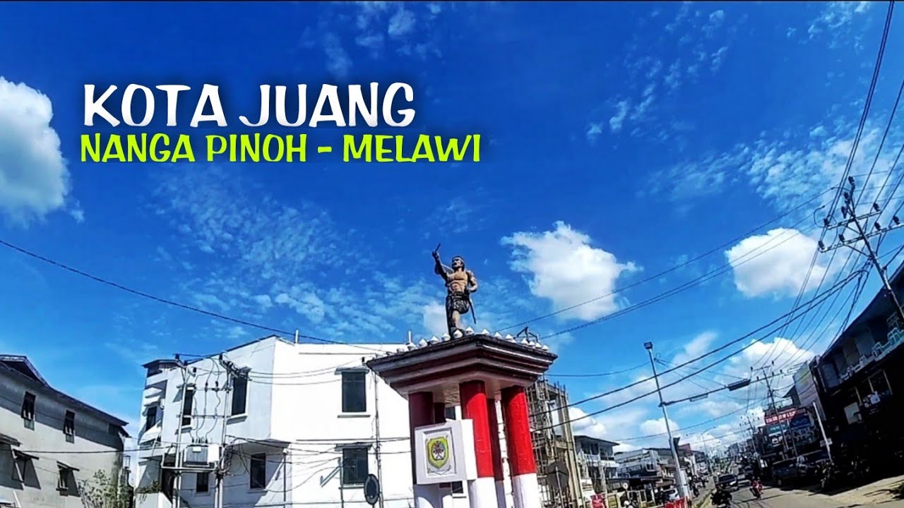 Kota Juang Melawi Kalimantan Barat | Nanga Pinoh - YouTube