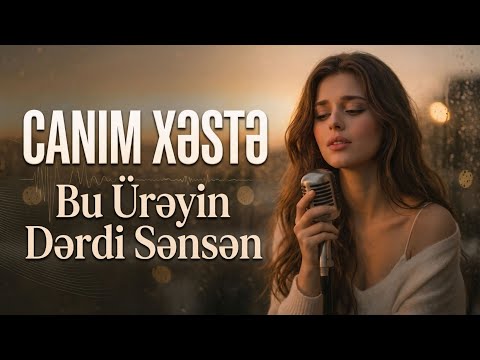 Canim Xeste _ Bu Üreyin Derdi Sensen/ Tik Tok Trend Mahni _ Ai Cover Atmosfer Music