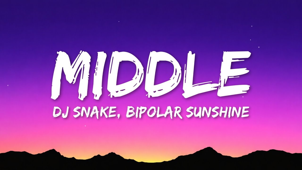 DJ Snake - Middle (Lyrics) ft. Bipolar Sunshine - YouTube