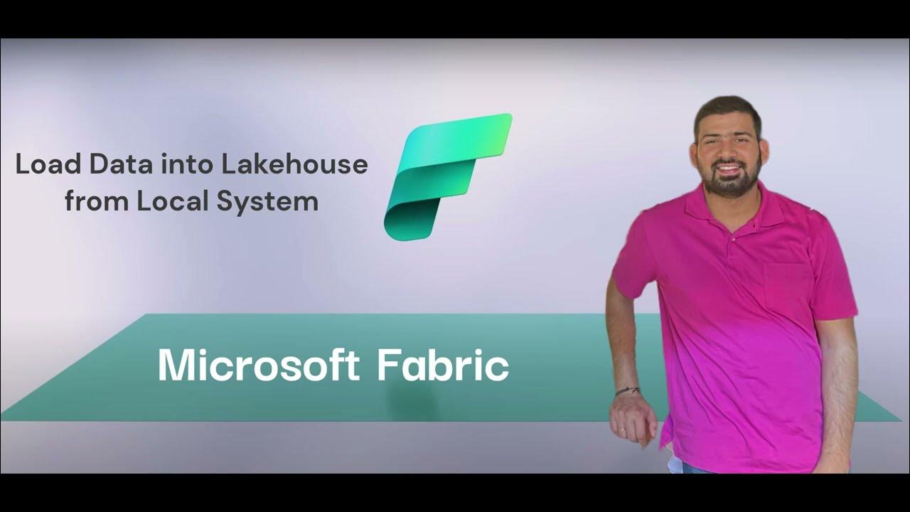 002 Microsoft Fabric Lakehouse: How to Load data into the lakehouse from your local system ...