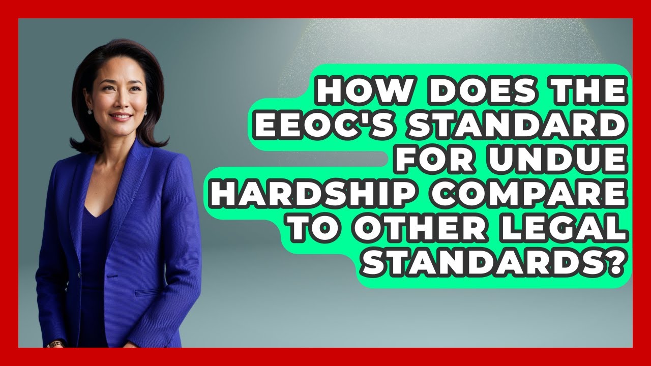 How Does The EEOC's Standard For Undue Hardship Compare To Other Legal ...