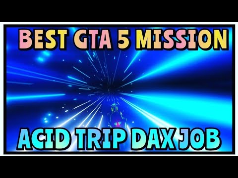 ACID TRIP LSD TABS BEST GTA 5 MISSION DAX 💥 DRUG WARS UPDATE 💥 GTA V ...