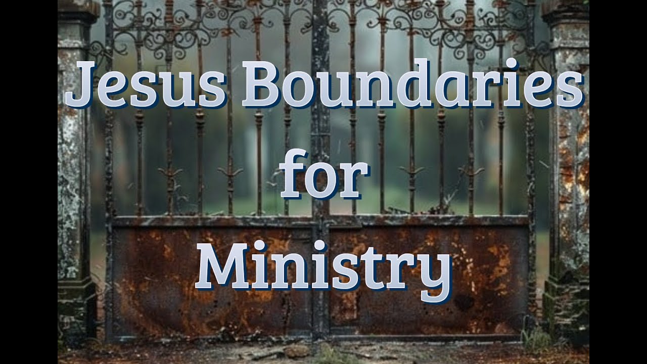 Jesus Boundaries for Ministry - YouTube