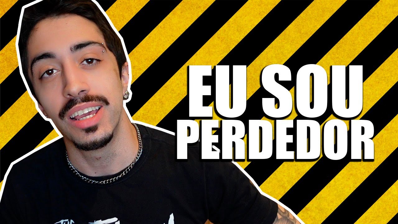 EU SOU PERDEDOR - YouTube