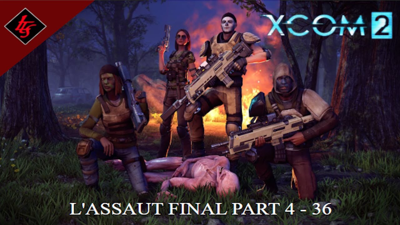 XCOM 2 - L'assaut final part 4 - Let's play FR - Episode 36 - Fin - YouTube