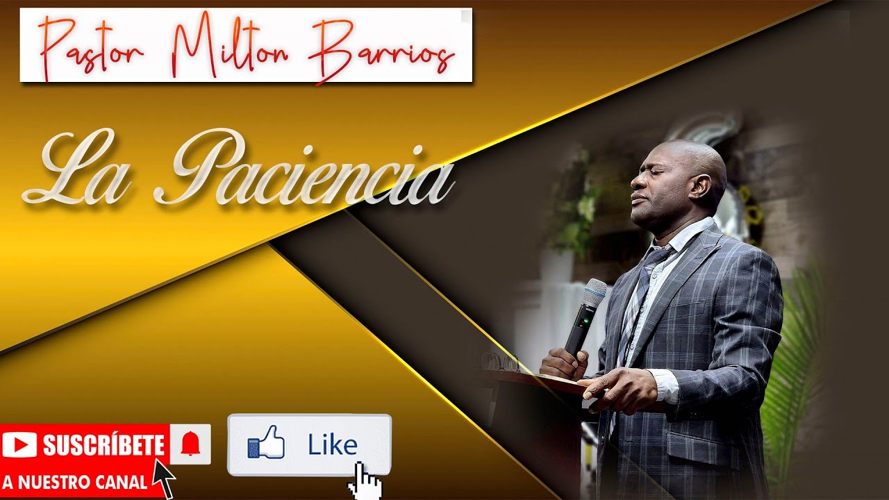 L4 P4CI3NCI4 // P PASTOR MILTON BARRIOS - YouTube