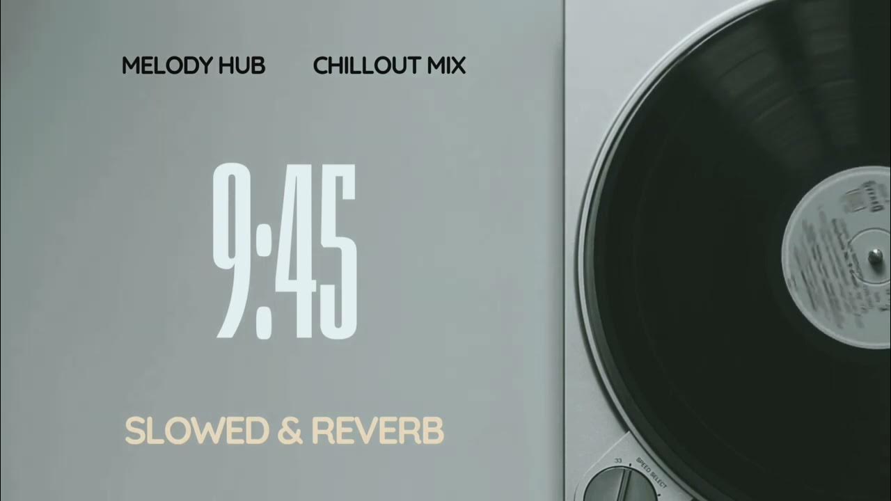 9:45 | Prabh | Slowed & Reverb | Melody Hub - YouTube