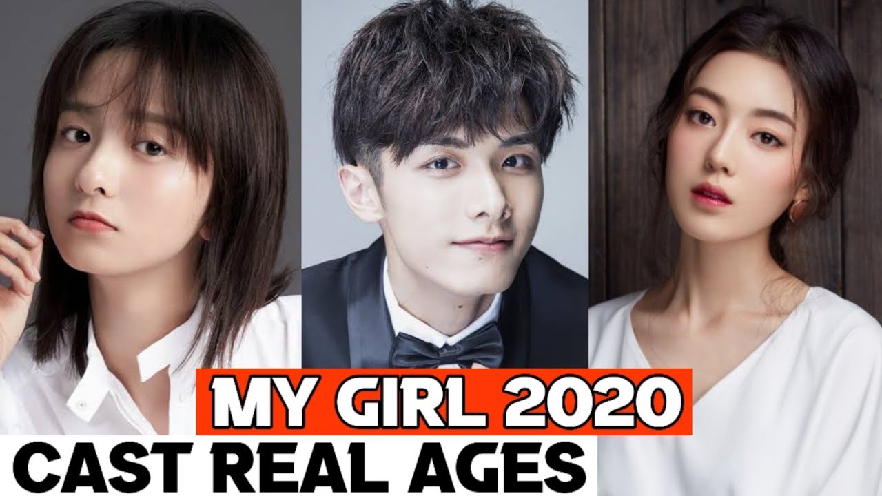 My Girl Chinese Drama 2020 | Cast Real Ages and Real Names |RW Facts ...
