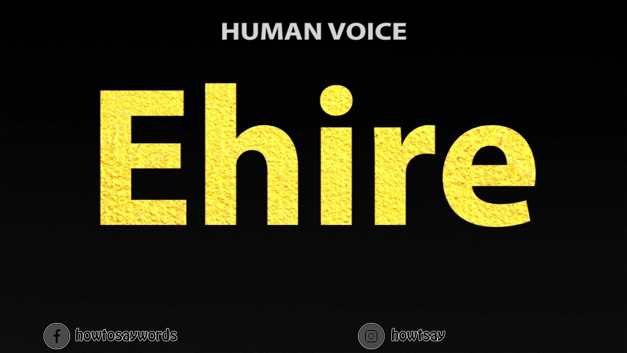 How To Pronounce Ehire - YouTube