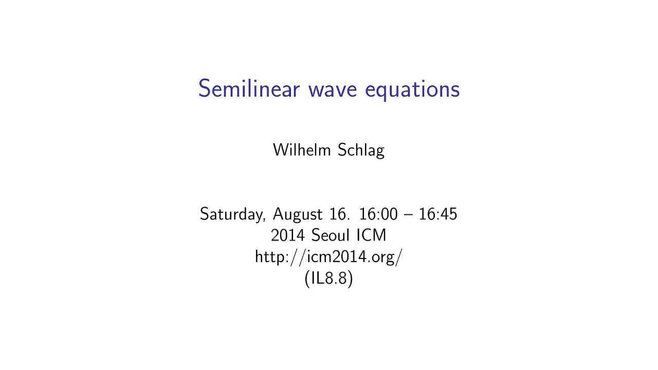 Icm2014 Videoseries Il88 Wilhelm Schlag On Aug16sat Youtube