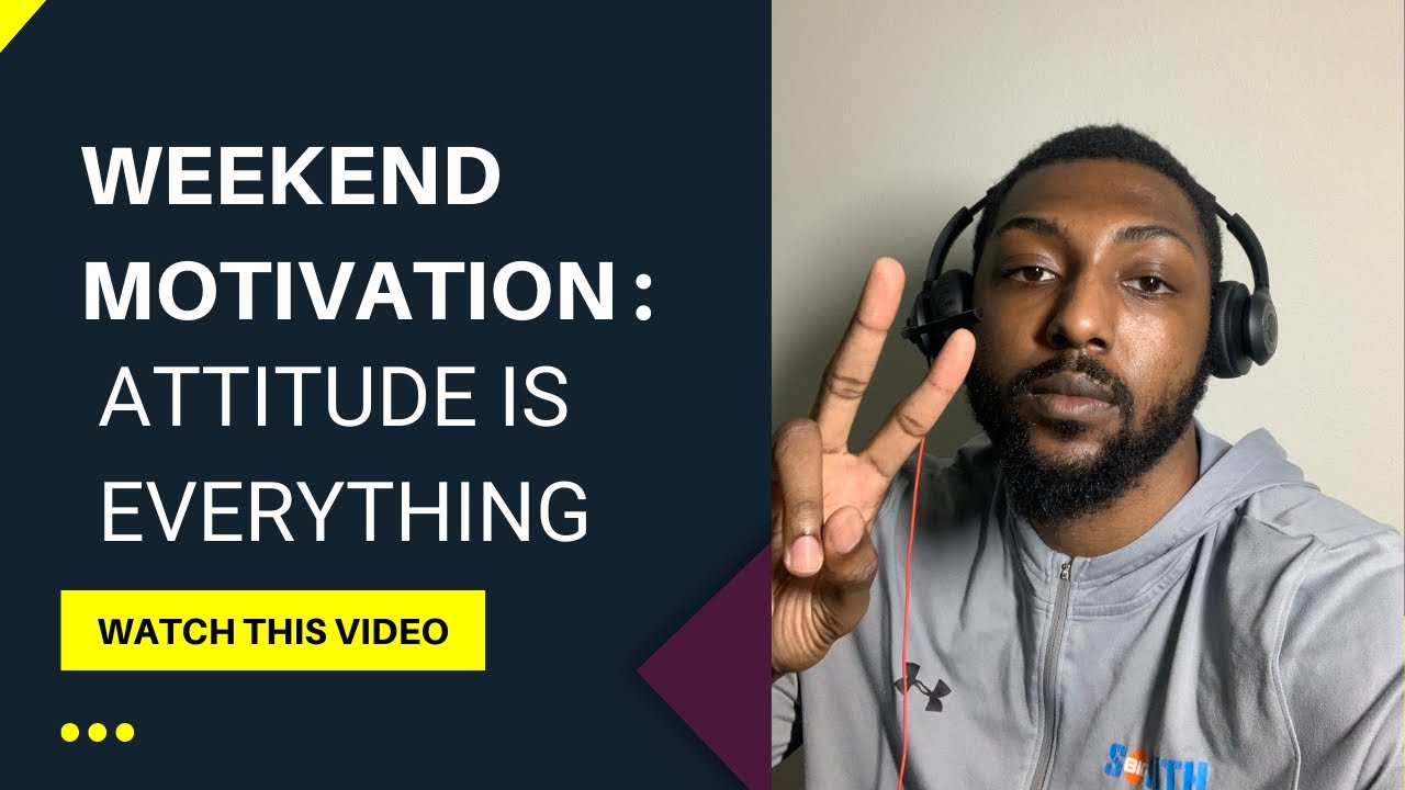 Weekend Motivation: Attitude is EVERYTHING - YouTube