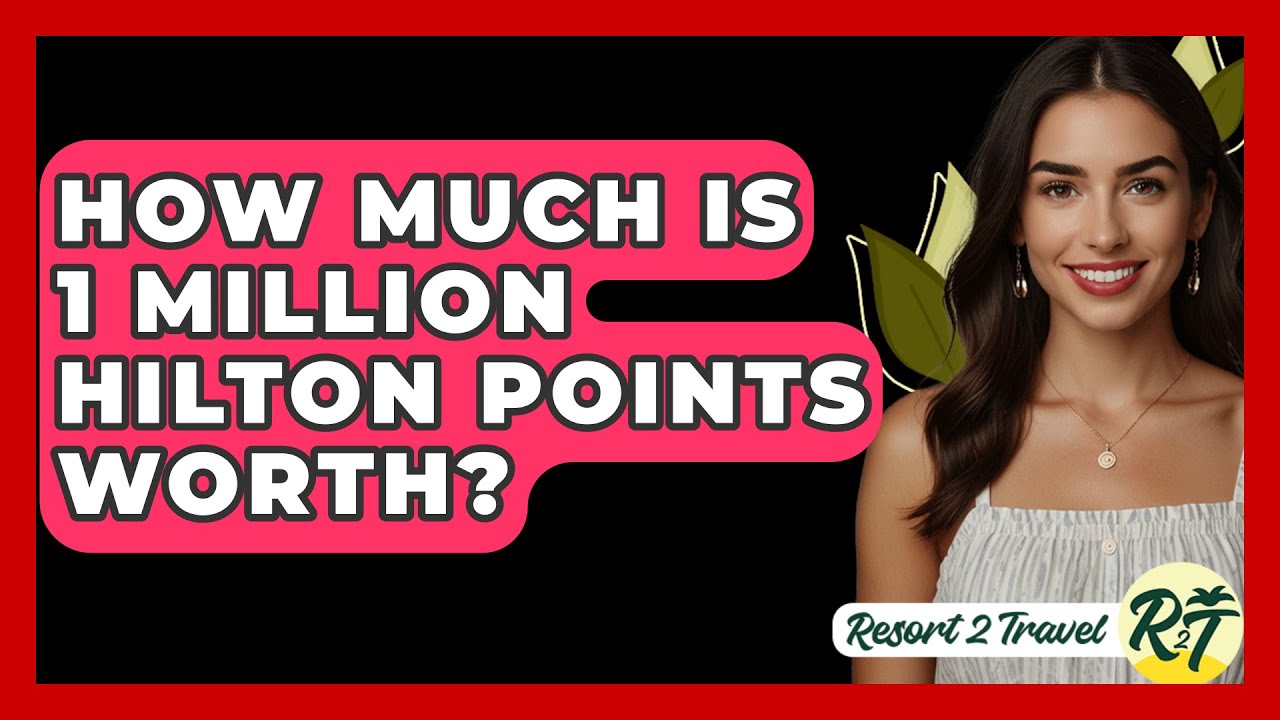 How Much Is 1 Million Hilton Points Worth Resort 2 Travel YouTube