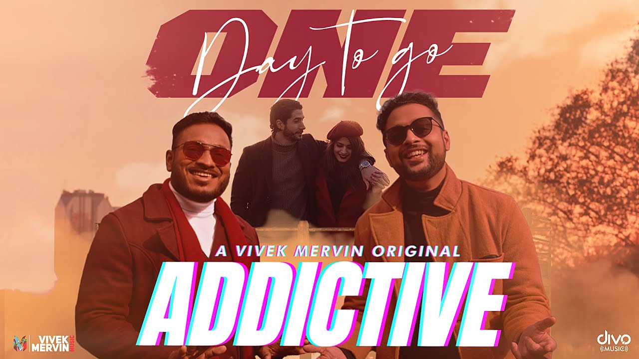 Addictive - 1 Day To Go | A Vivek Mervin Original | Vivek Siva | Mervin ...
