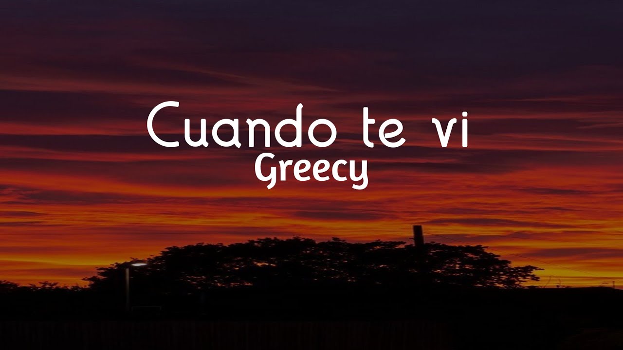 Greecy - Cuando te vi Letra/Lyrics - YouTube