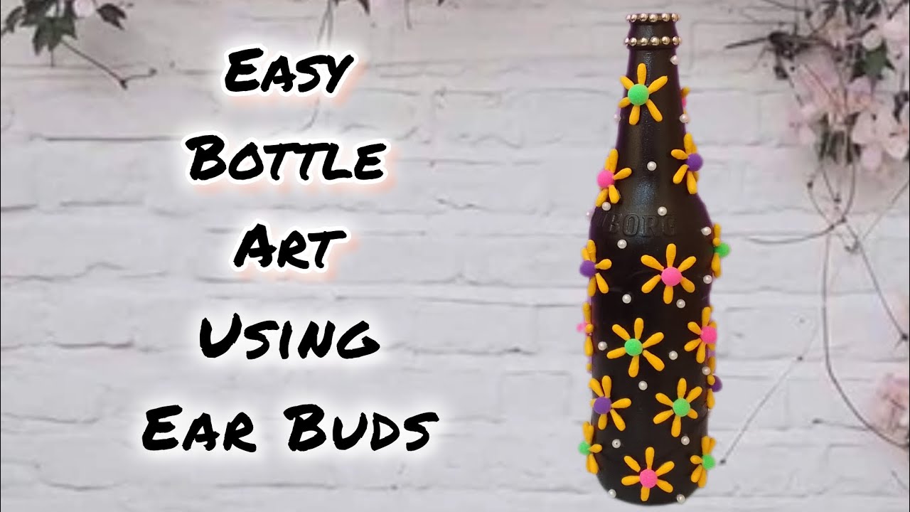 Easy Bottle Art Using Ear Buds | DIY Bottle Art | Bottle Craft | Best ...