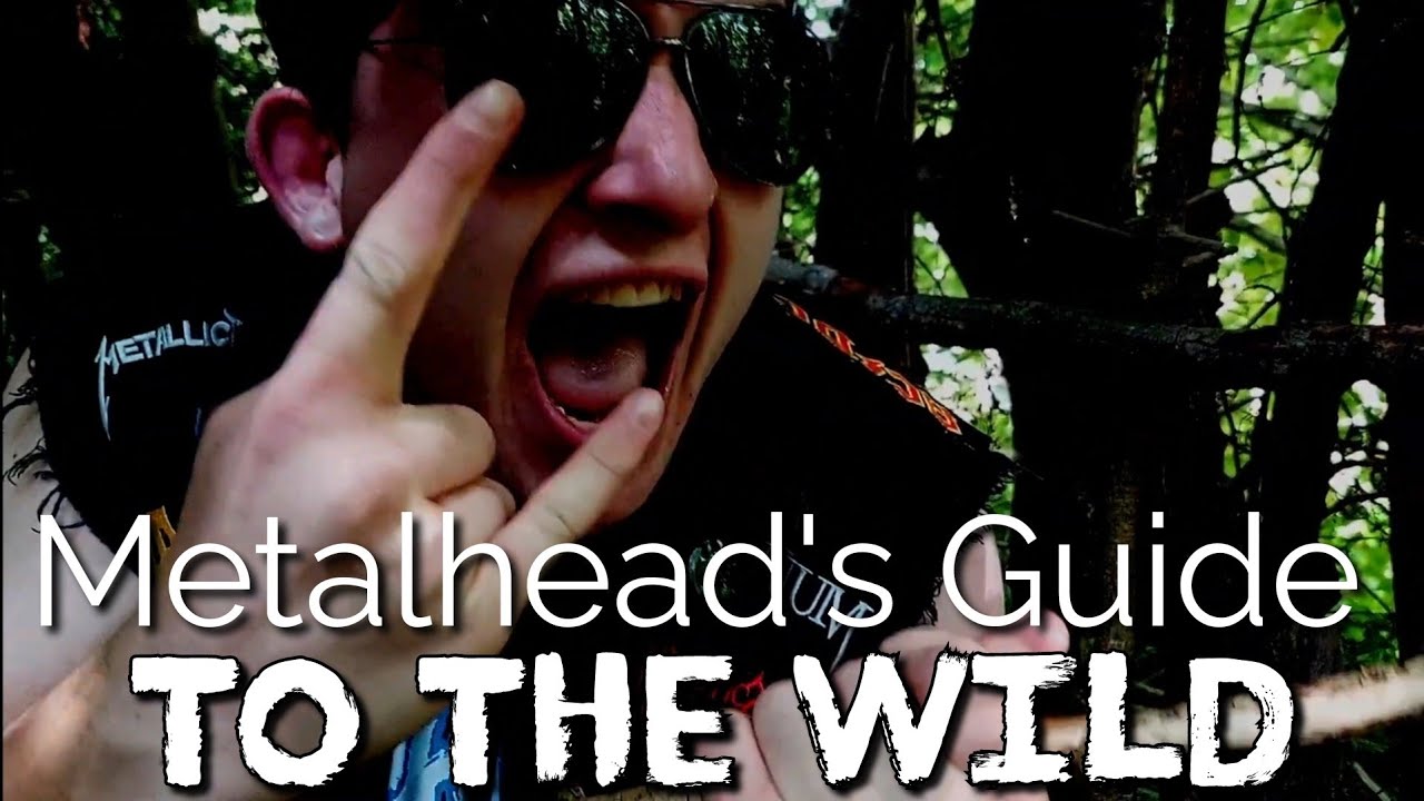 Metalhead's Guide To The Wild - YouTube